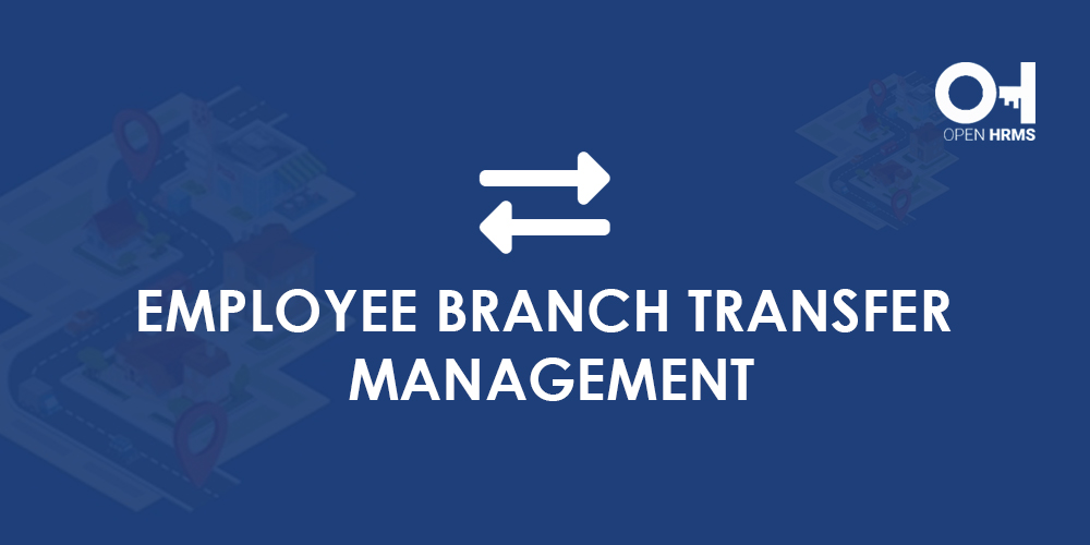 Employee Branch Transfer | Employee Transfer Management - Open HRMS